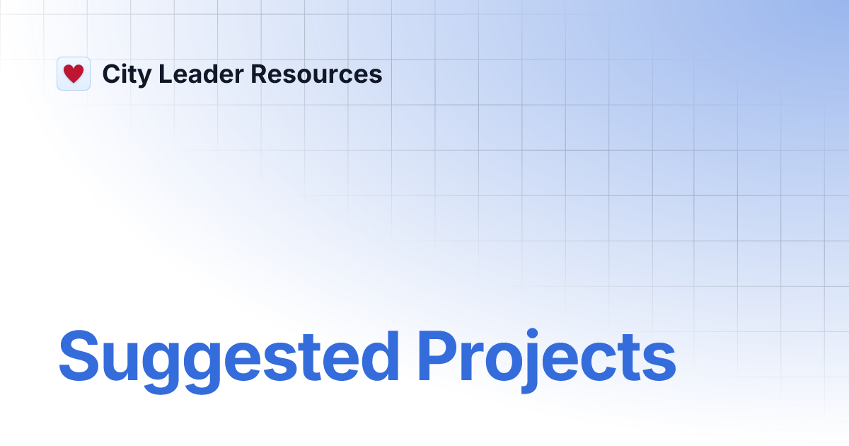 Suggested Projects | City Leader Resources